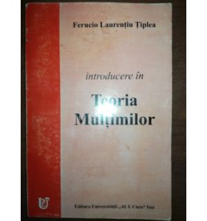 Introducere in Teoria Multimilor - Ferucio Laurentiu Tiplea