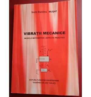 vibratii-mecanice-modele-matematice-aspecte-practice-sorin-dumitru-musat