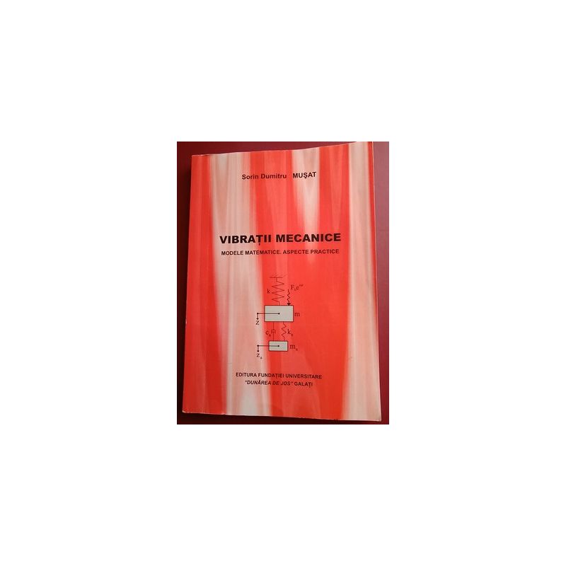 vibratii-mecanice-modele-matematice-aspecte-practice-sorin-dumitru-musat