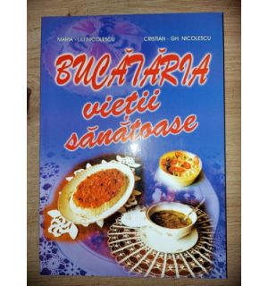 bucataria-vietii-sanatoase-maria-lili-nicolescu-cristian-gh-nicolescu