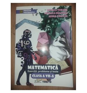 matematica-exercitii-probleme-si-teste-clasa-a-7-a-monica-topana ...